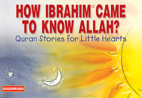 How Ibrahim (AS) Came to Know Allah? – Book Centre